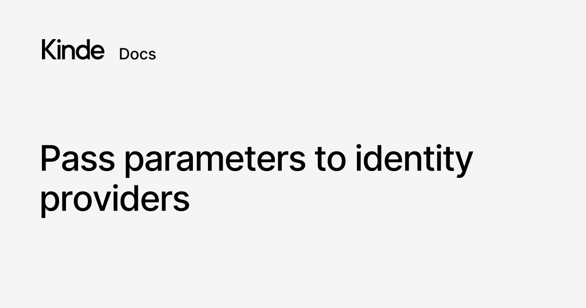 Pass parameters to identity providers - Kinde docs