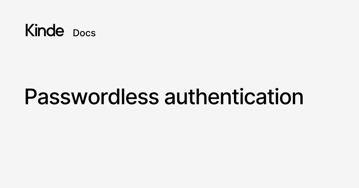 Passwordless authentication - Kinde docs Passwordless authentication - Kinde docs