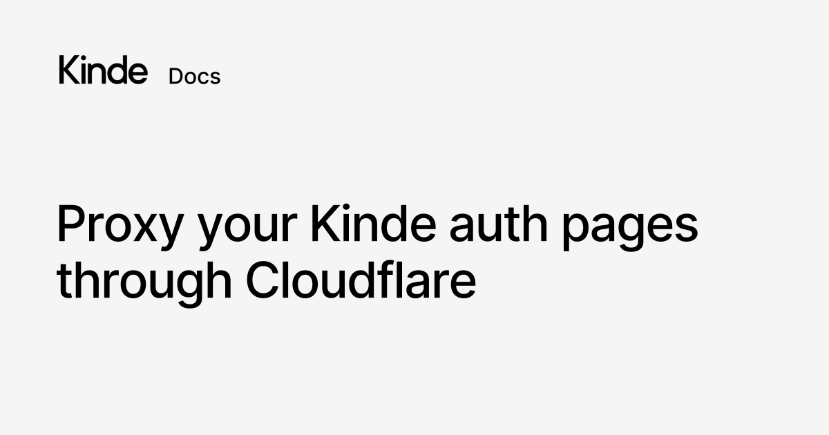 Proxy your Kinde auth pages through Cloudflare - Kinde docs