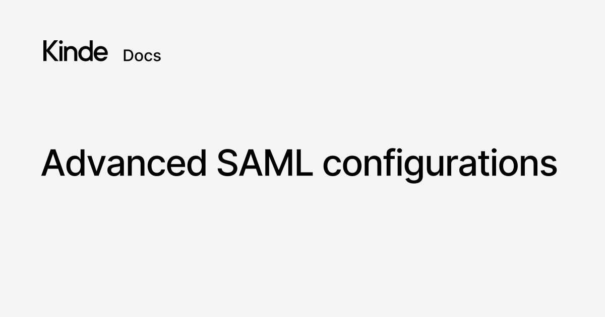 Advanced SAML configurations - Kinde docs