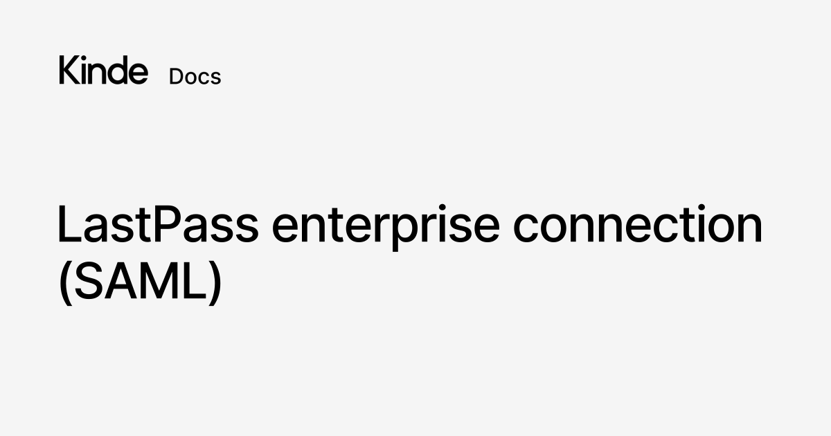 LastPass enterprise connection (SAML) - Kinde docs