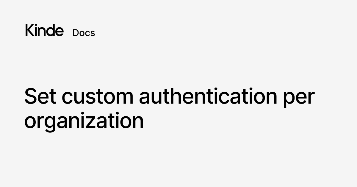 Set custom authentication per organization - Kinde docs