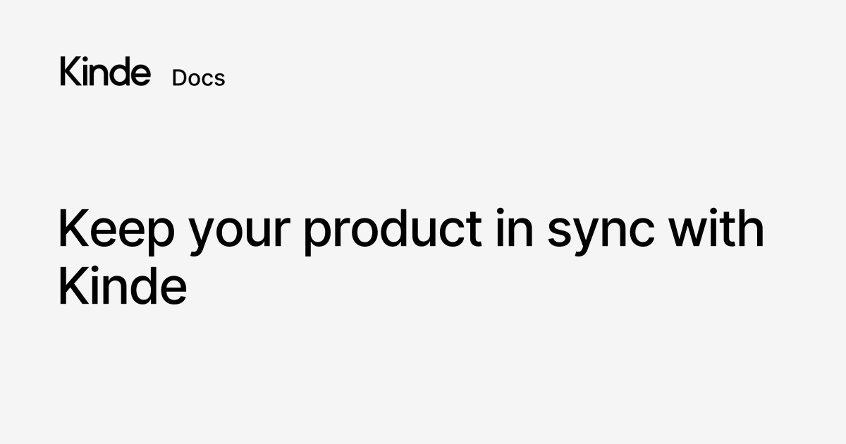 Keep your product in sync with Kinde - Kinde docs