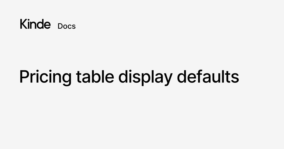 Pricing table display defaults - Kinde docs