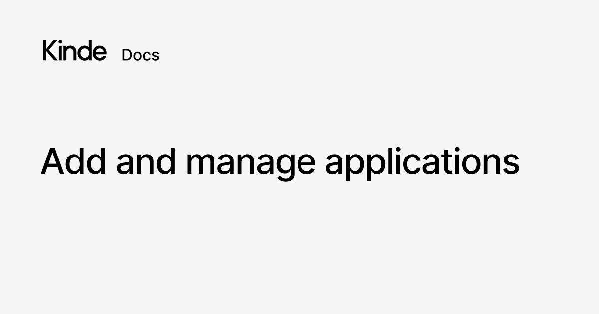 Add and manage applications - Kinde docs Add and manage applications - Kinde docs