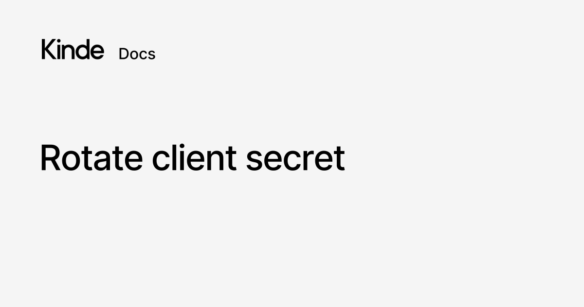 Rotate client secret - Kinde docs Rotate client secret - Kinde docs