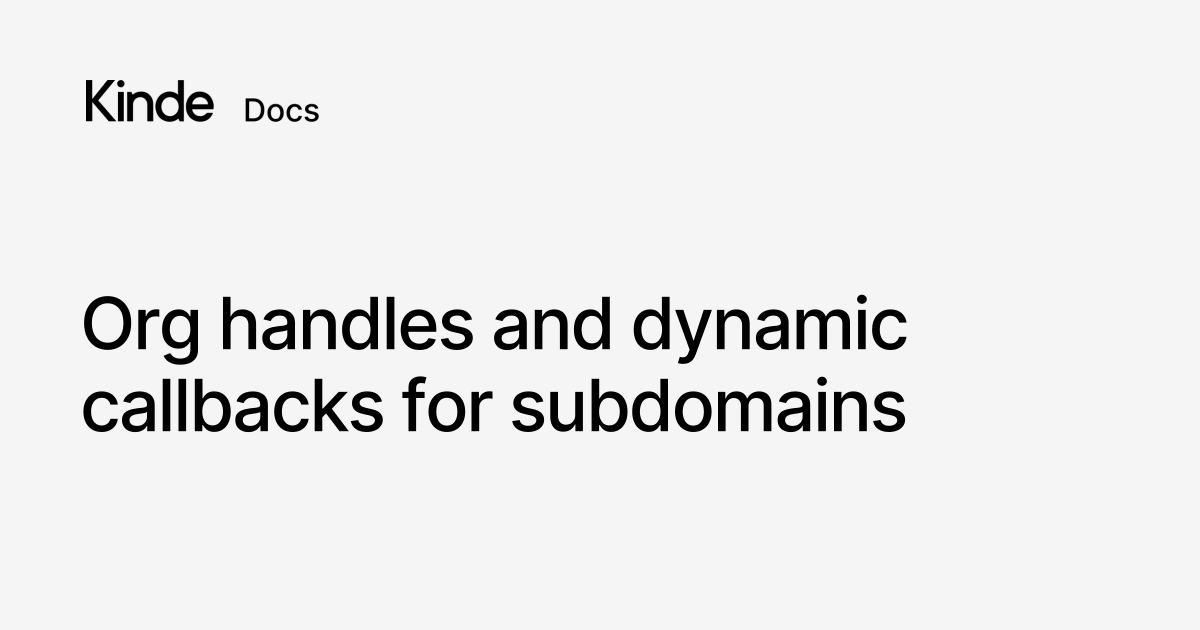 Org handles and dynamic callbacks for subdomains - Kinde docs