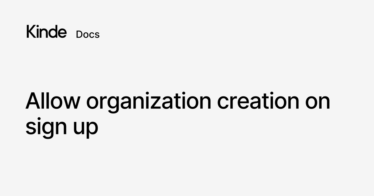 Allow Organization Creation On Sign Up Kinde Docs