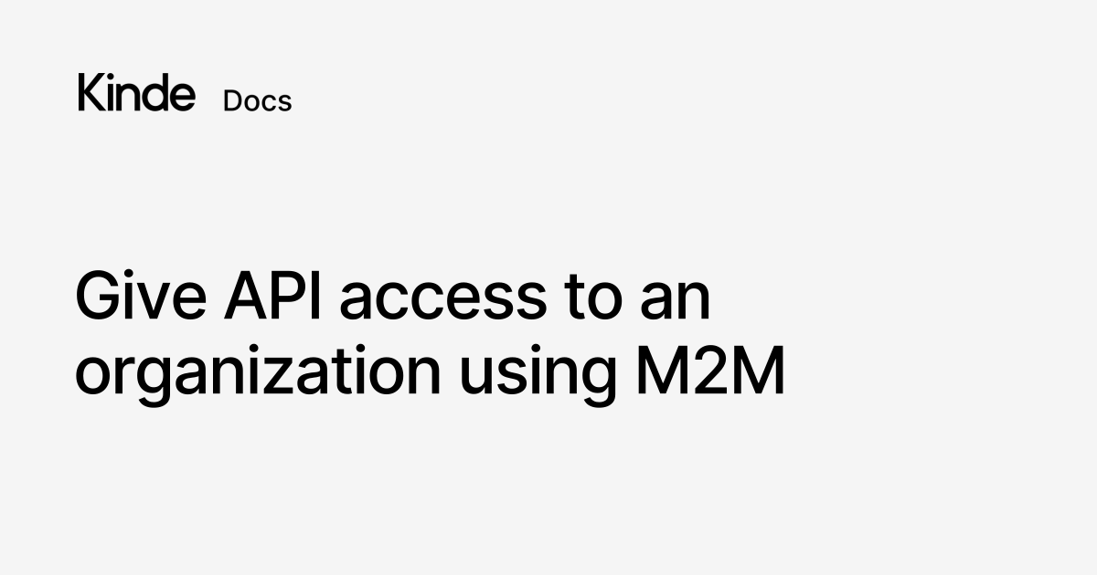 Give API access to an organization using M2M - Kinde docs