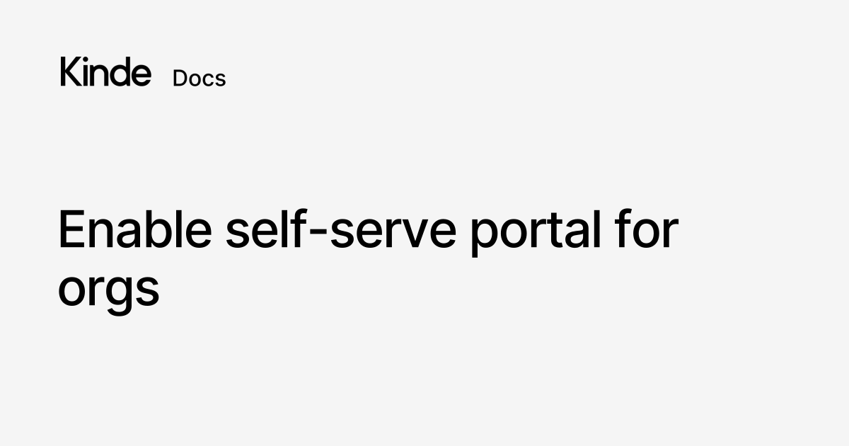 Enable self-serve portal for orgs - Kinde docs