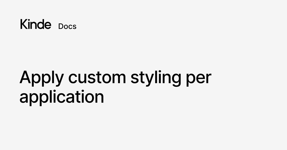 Apply custom styling per application - Kinde docs