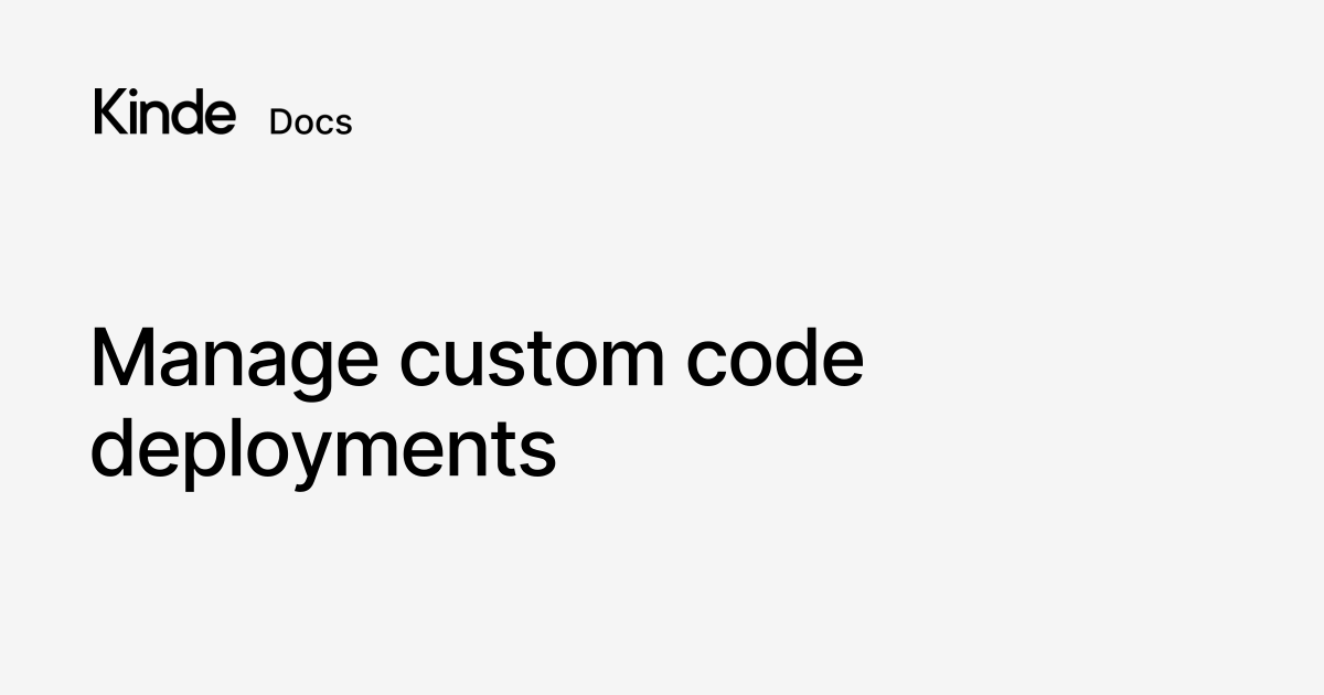 Manage Custom Code Deployments Kinde Docs 4877