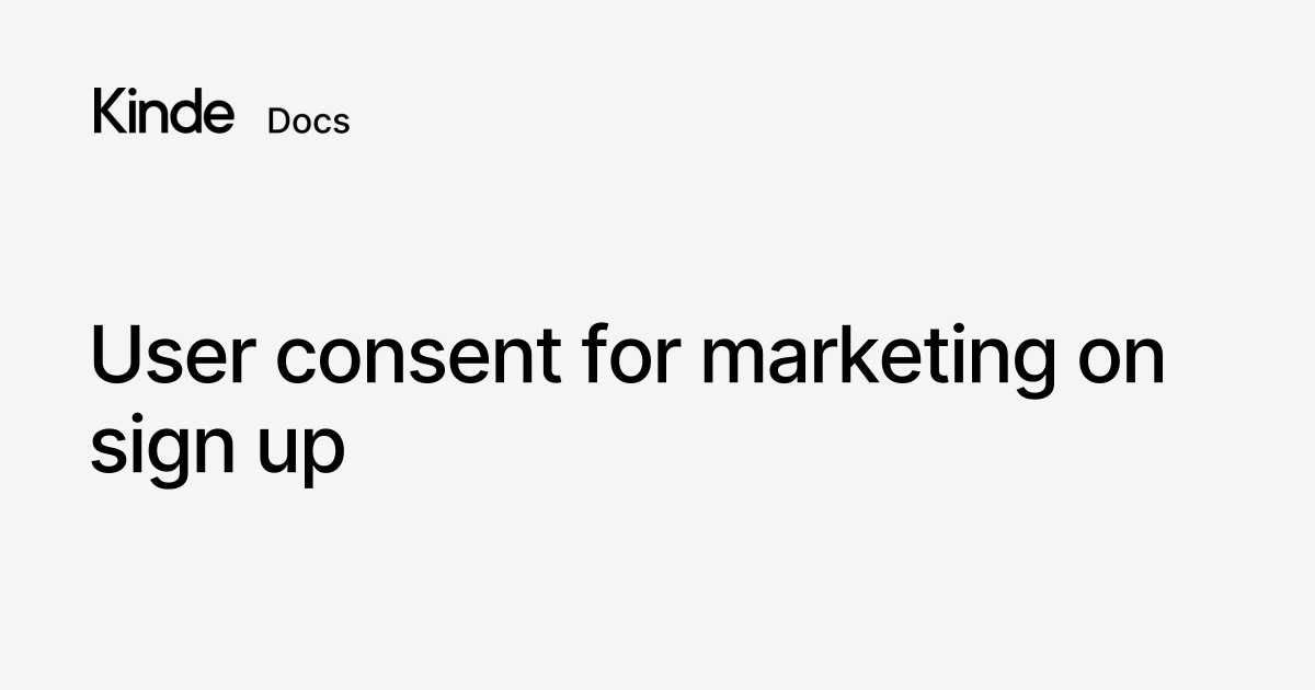 User consent for marketing on sign up - Kinde docs