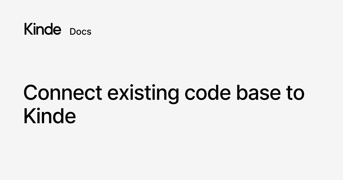 Connect existing code base to Kinde - Kinde docs Connect existing code base to Kinde - Kinde docs