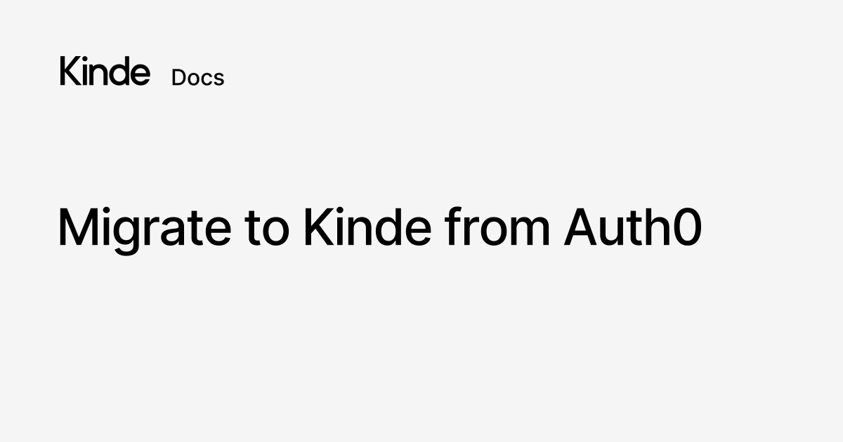 Migrate to Kinde from Auth0 - Kinde docs