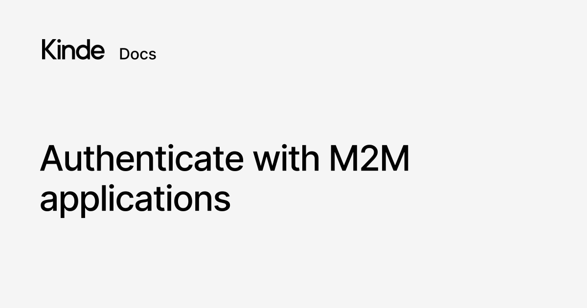 Authenticate with M2M applications - Kinde docs