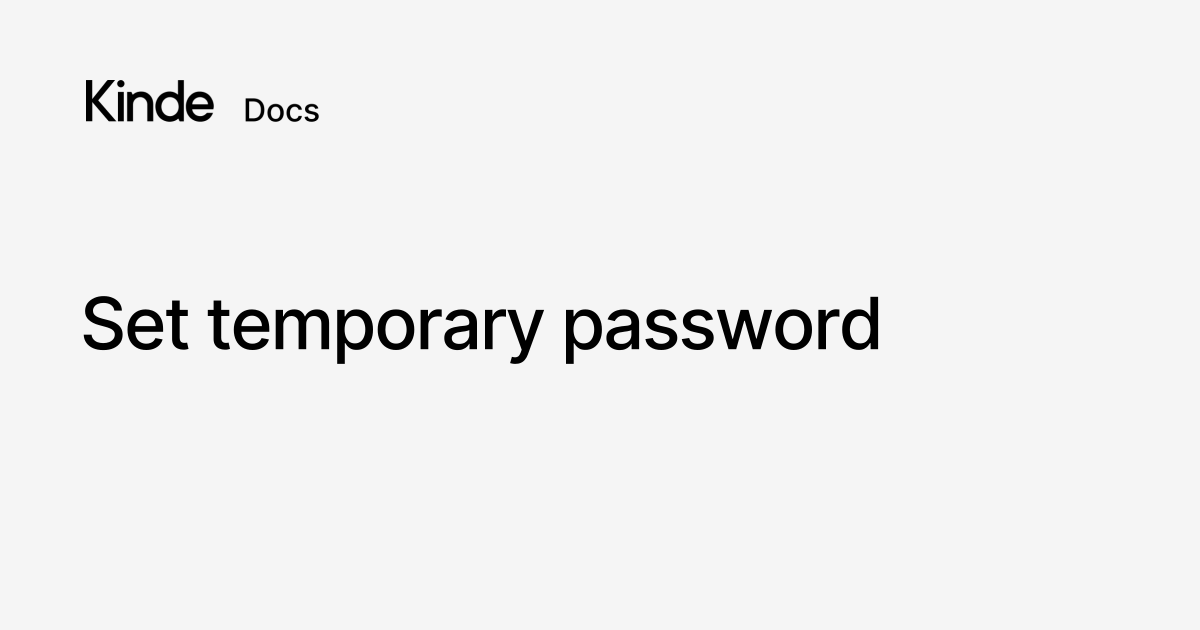 Set a temporary password for a user - Kinde docs Set a temporary password for a user - Kinde docs