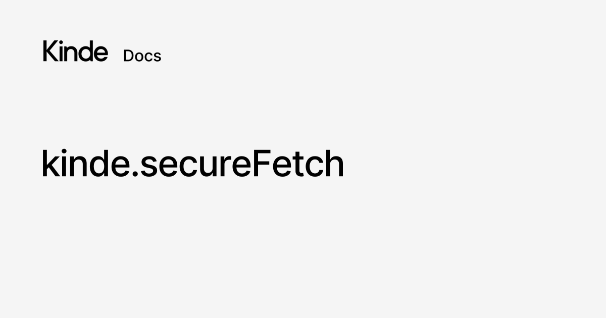 kinde.secureFetch - Kinde docs