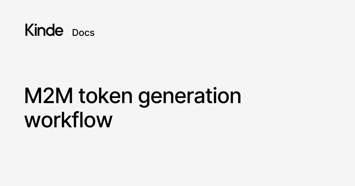 M2M token generation workflow - Kinde docs
