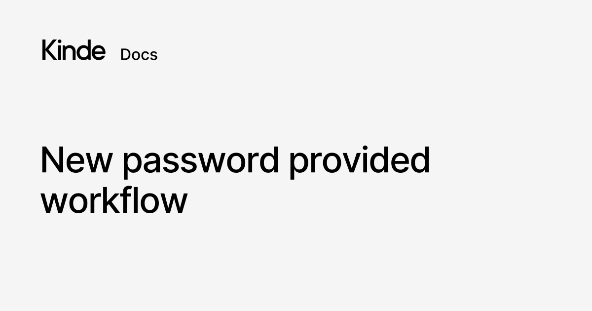 New password provided workflow - Kinde docs