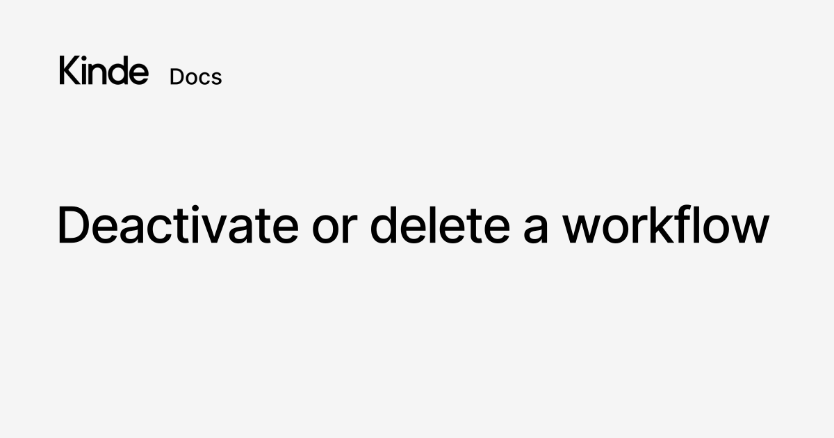 Deactivate or delete a workflow - Kinde docs