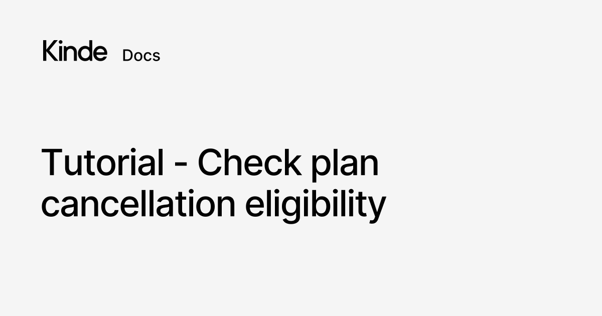 Tutorial - Check plan cancellation eligibility - Kinde docs